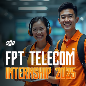 FPT TELECOM INTERNSHIP 2025 CHÍNH THỨC MỞ ĐƠN